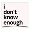 i don't know enough