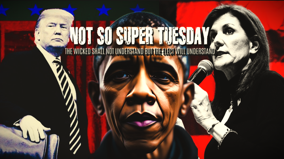 NOT SO SUPER TUESDAY: THE WICKED SHALL NOT UNDERSTAND BUT THE ELECT ...
