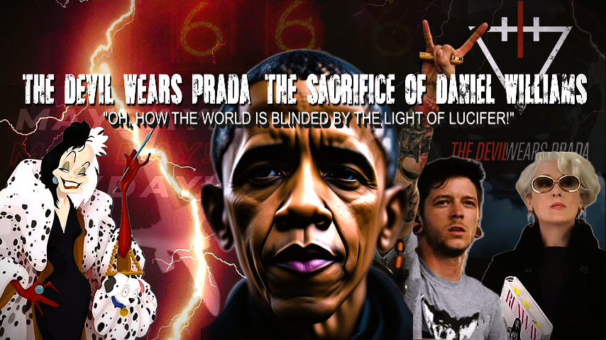 THE DEVIL WEARS PRADA- THE SACRIFICE OF DANIEL WILLIAMS: "OH, HOW THE WORLD IS BLINDED BY THE ...