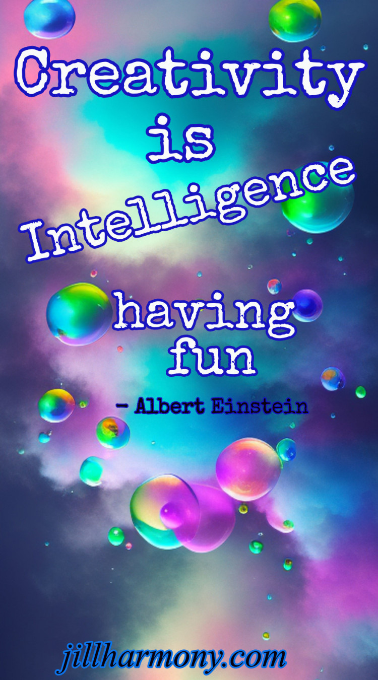 creativity is intelligence having fun albert einstein