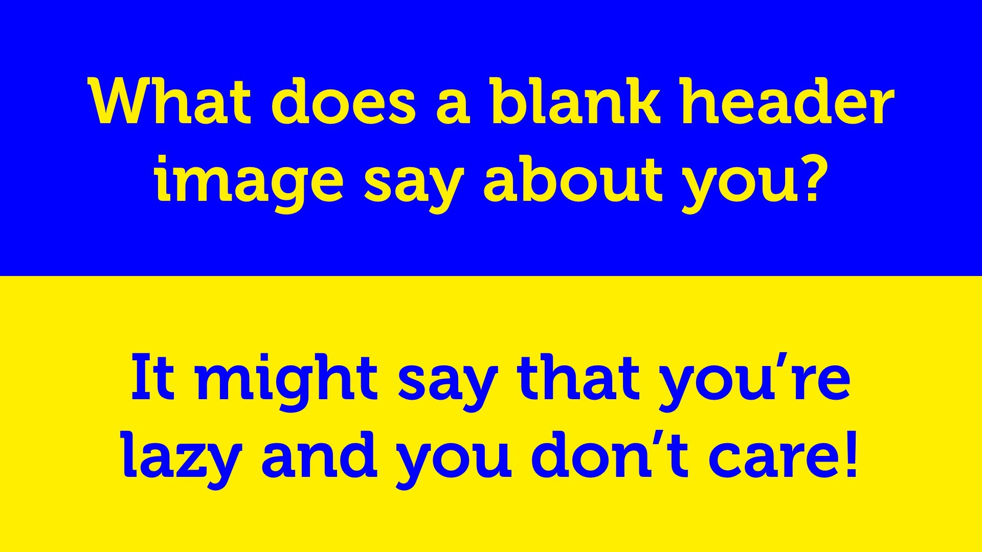 What does a Blank Header Image say about you on LinkedIn?
