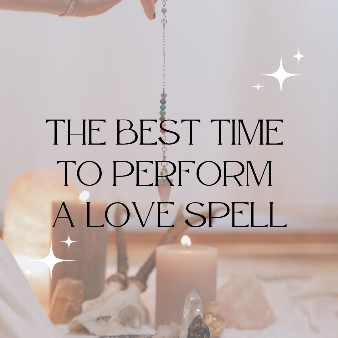 the best time to perform a love spell
