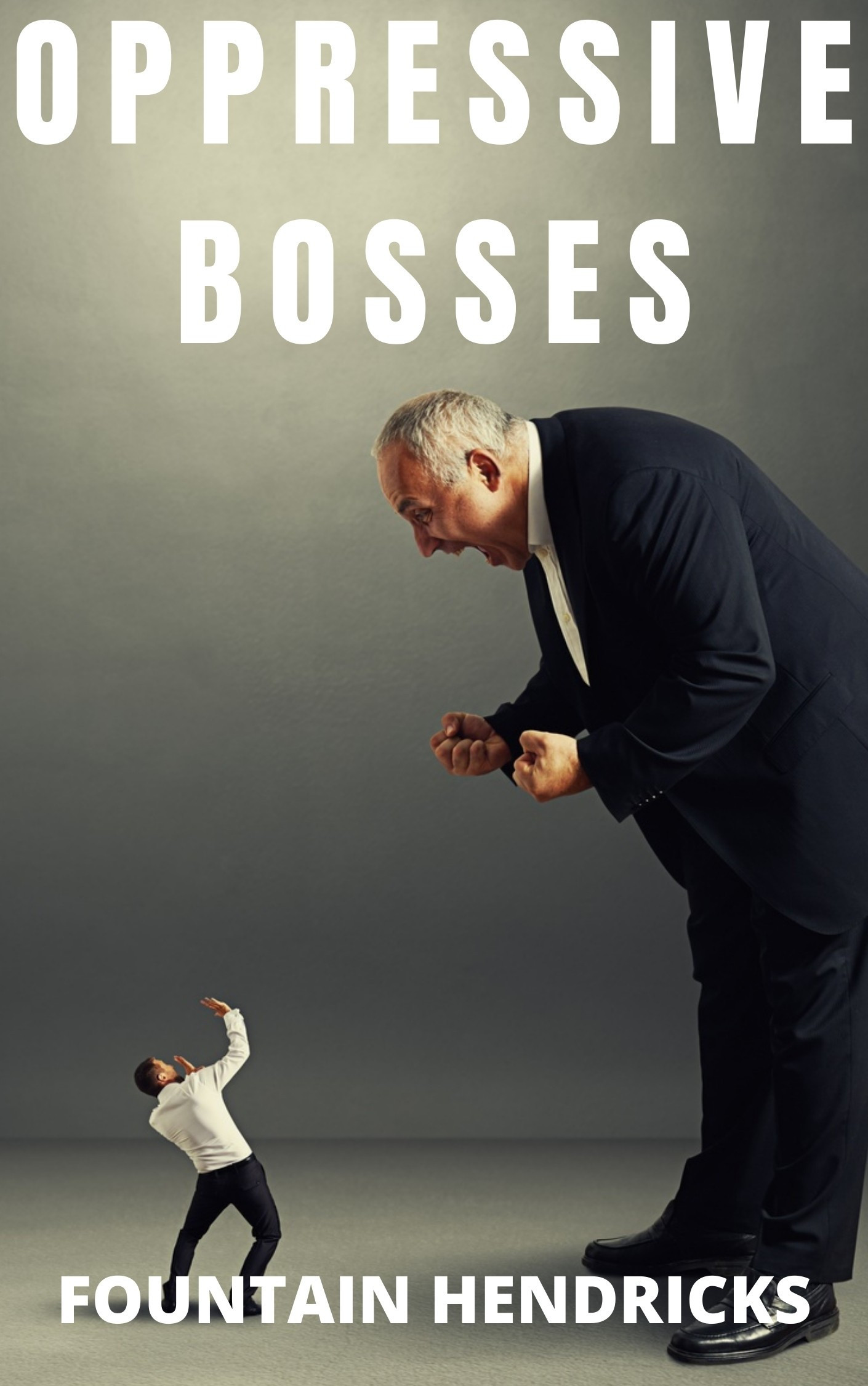 Oppressive Bosses