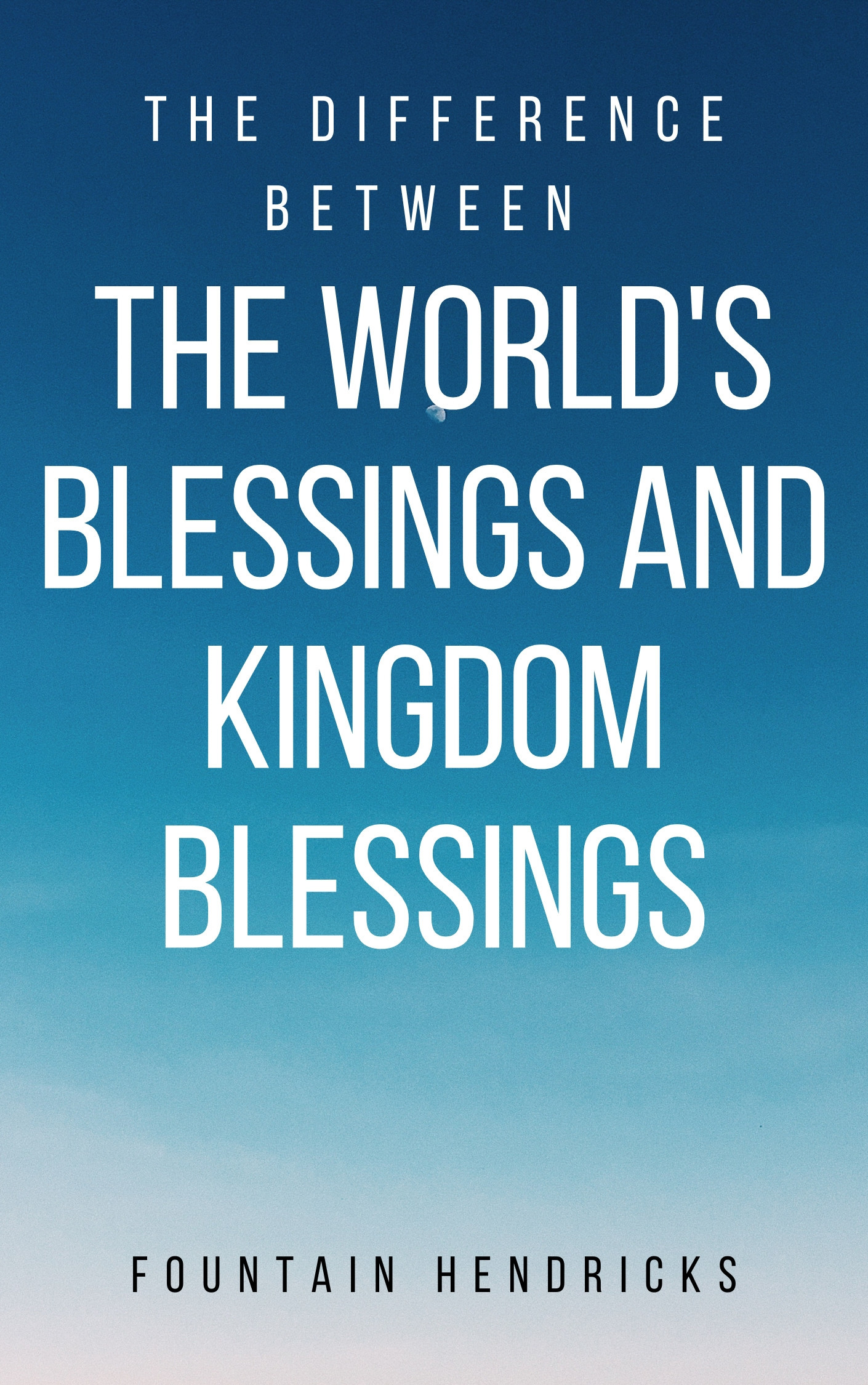 The difference between the world's blessings and Kingdom blessings