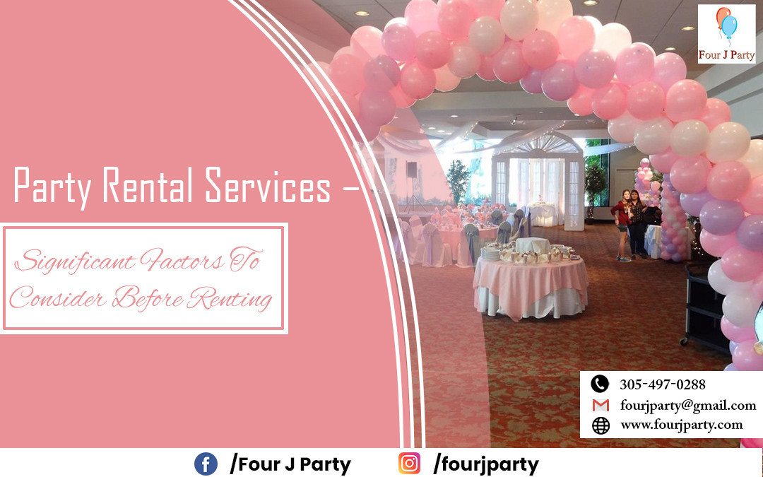 Party Rental Services – Significant Factors To Consider Before Renting