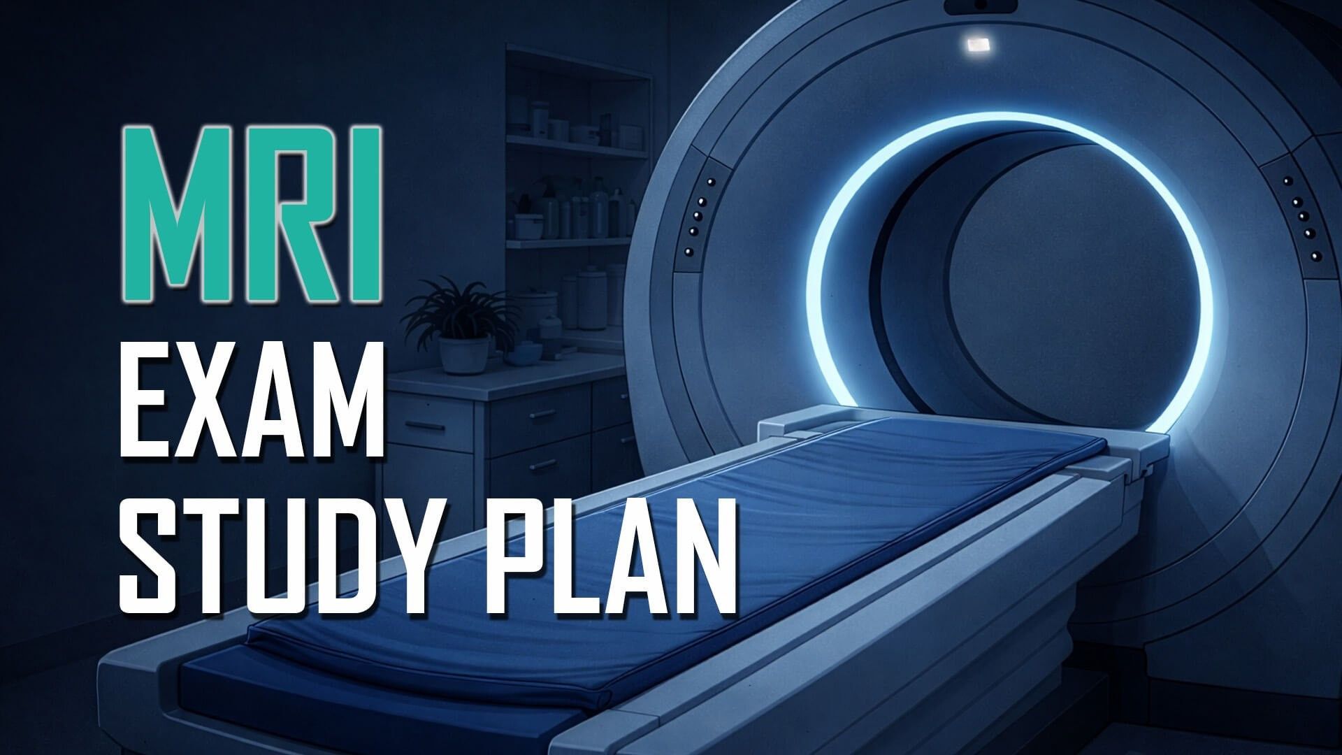 MRI Study Tips for the Registry Exam: 5 Essentials